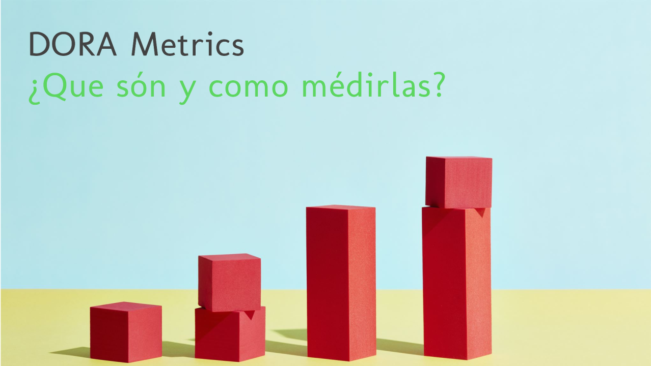 DORA Metrics ¿Que són y para que sirven? - Mentores Tech